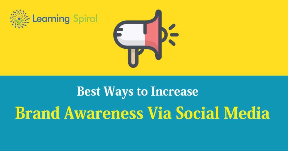 Best Ways to increase brand awareness Via social media - Learning ...